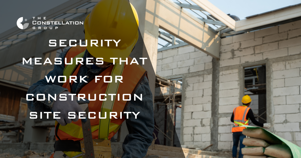 Construction Site Security: A Comprehensive Approach - Constellation Group